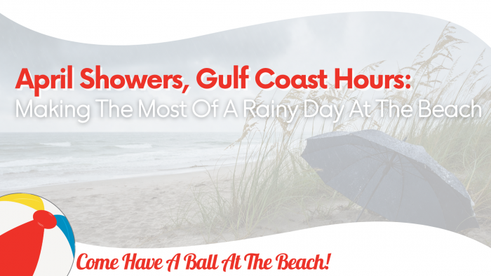 April Showers, Gulf Coast Hours: Making the Most of a Rainy Day ...